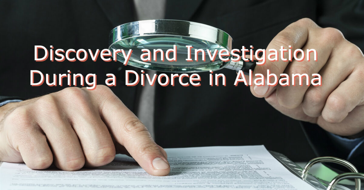 Discovery and Investigation During a Divorce in Alabama - The Yeatts ...